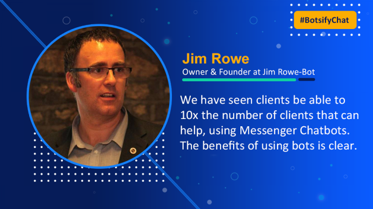 Founder Of Chatbot Marketing Agency, Jim Rowe interview Founder Of Chatbot Marketing Agency, Jim Rowe interview