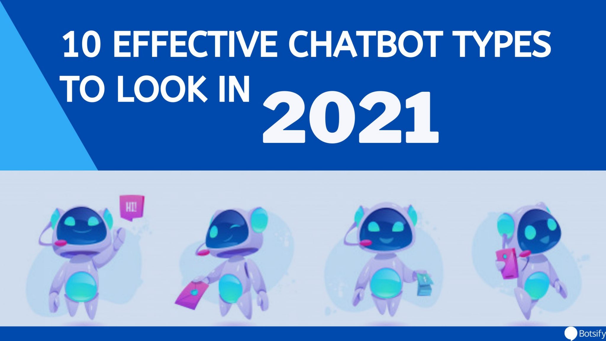 10 Effective Chatbot Types To Look In 2021 - Botsify 10 Effective Chatbot Types To Look In 2021 - Botsify