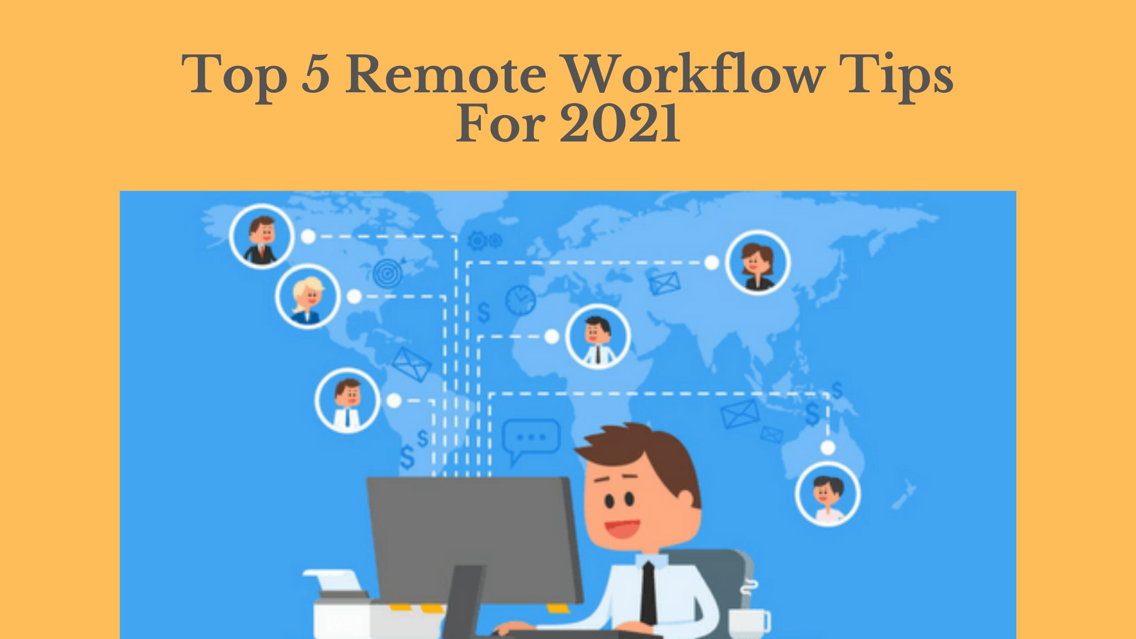 Top 5 remote workflow tips for 2021: Boost productivity effortlessly