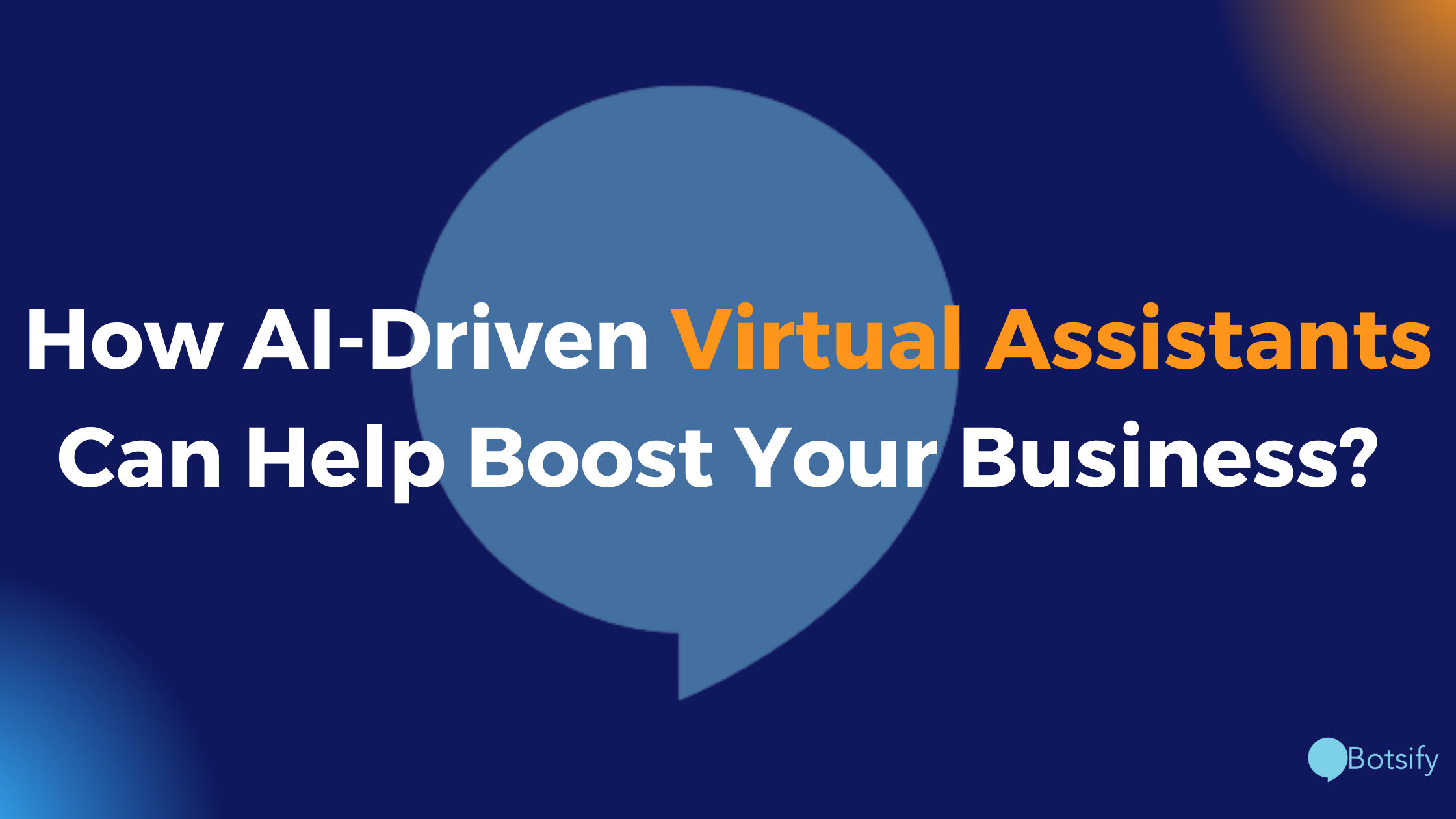 How AI-driven virtual assistants can help boost your business?