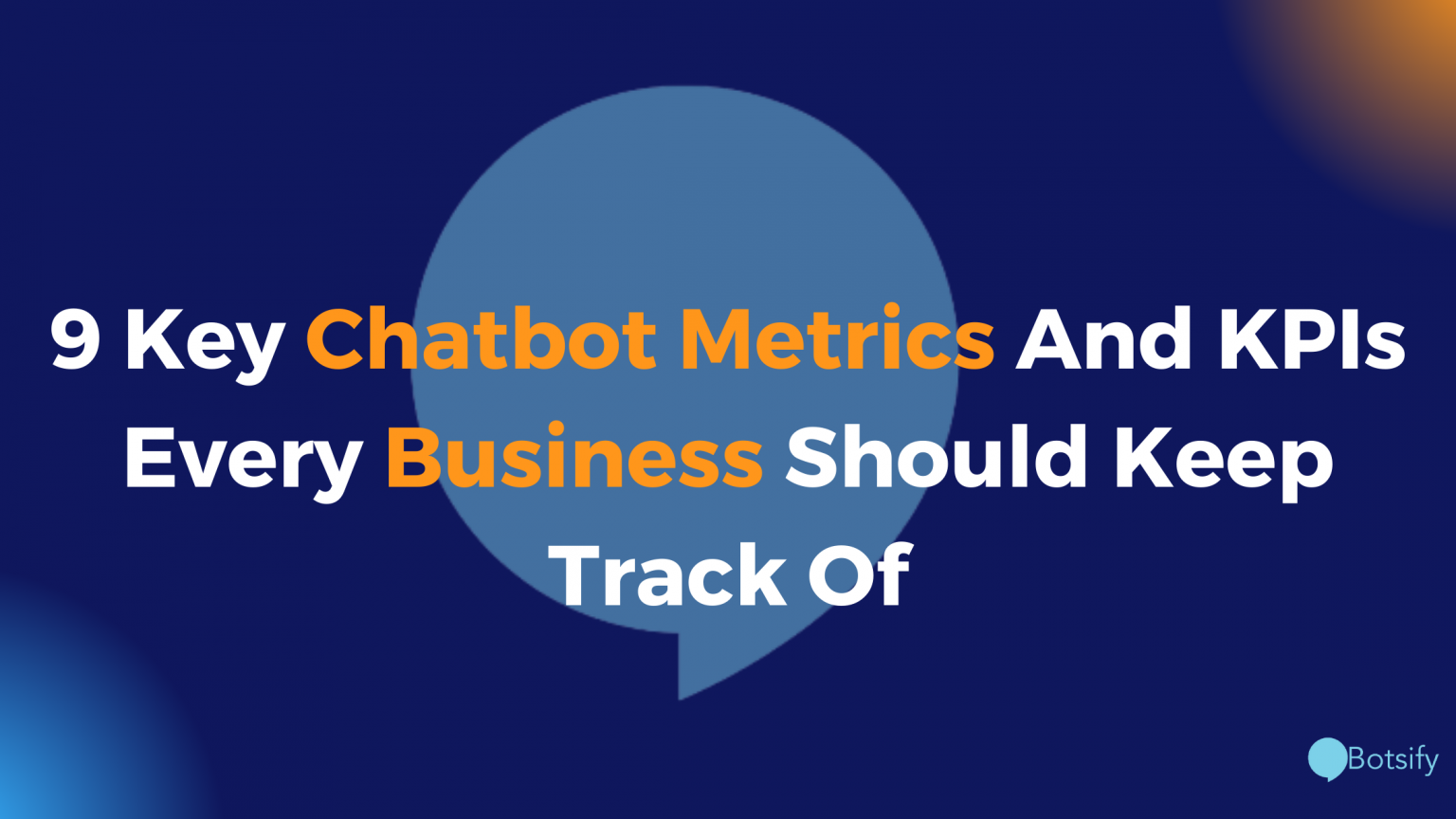 Key Chatbot Metrics And KPIs Every Business Should Keep Track