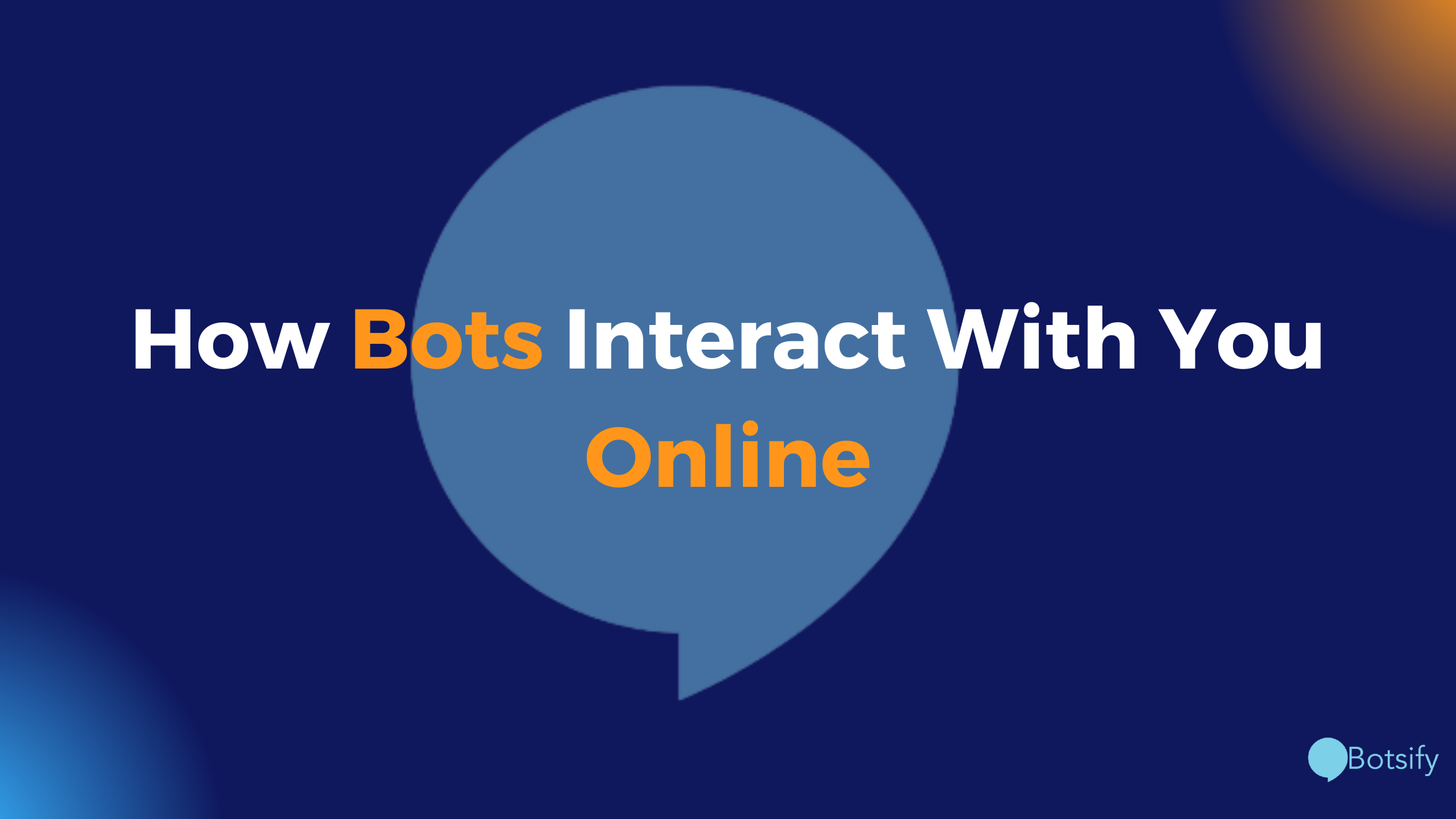 How bots interact with you online: Enhancing digital experiences