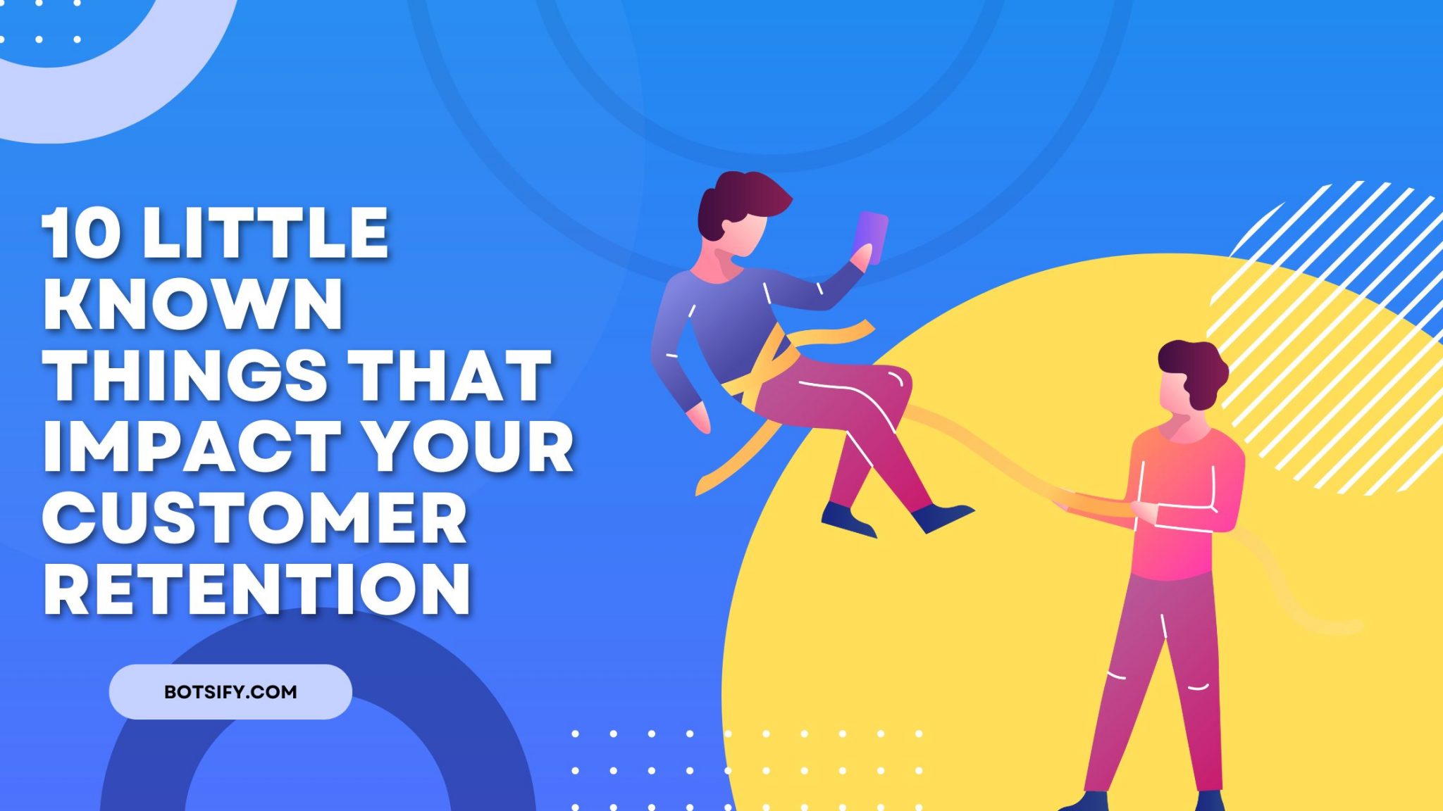 10 little known things that impact your customer retention