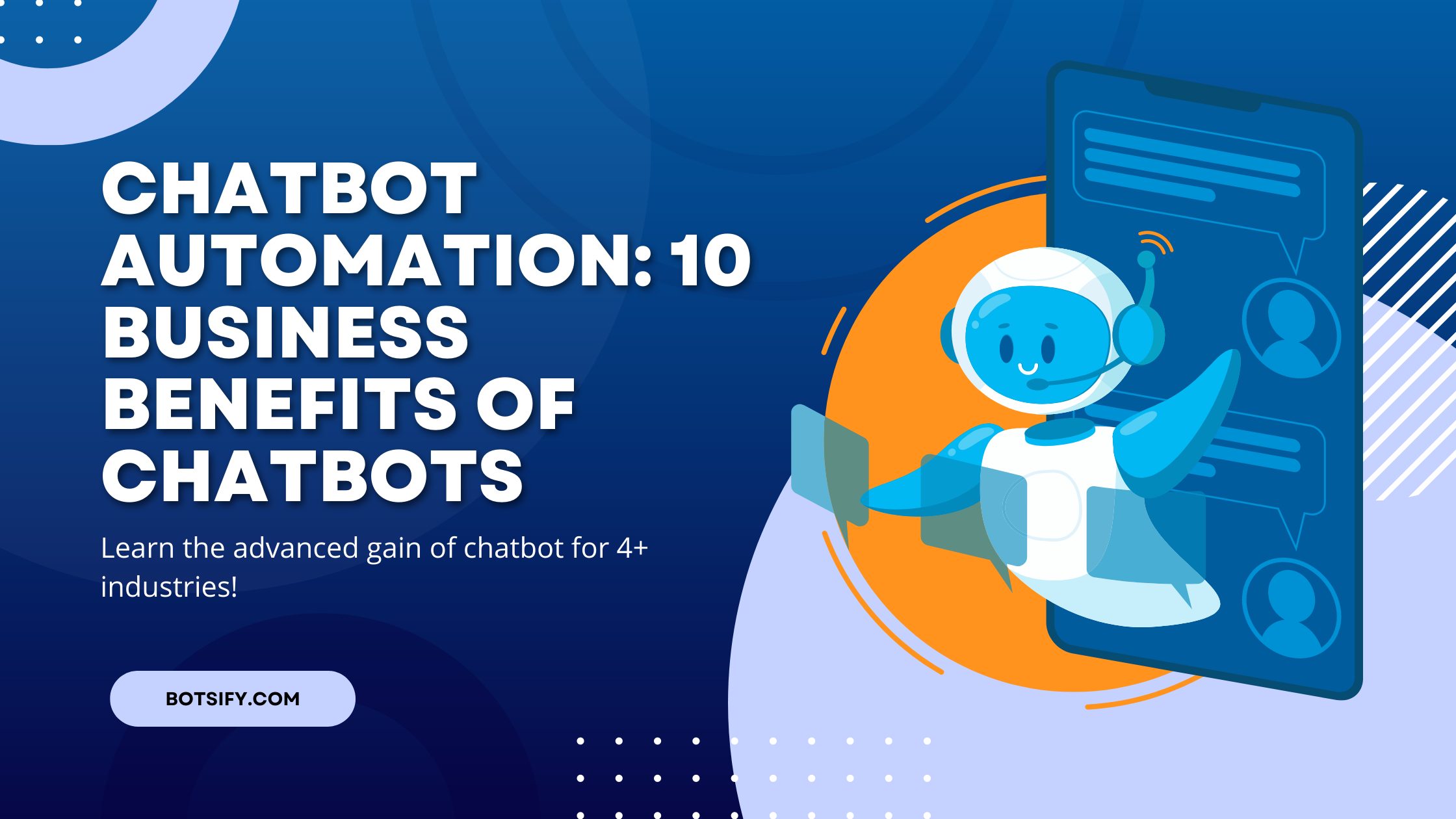 Chatbot Automation: 10 Business Benefits Of Chatbots - Botsify
