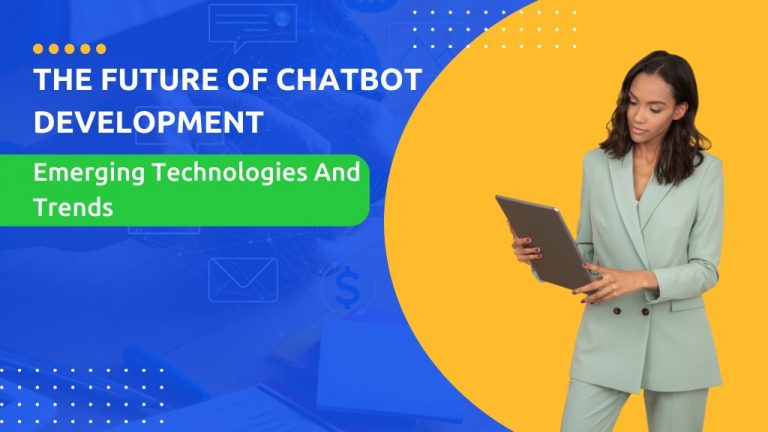 The future of chatbot development: Emerging technologies