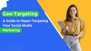 Geo-targeting: A guide to hyper-targeting your social media
