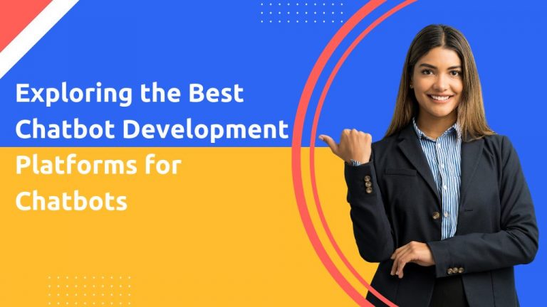Exploring the best chatbot development platforms for chatbots